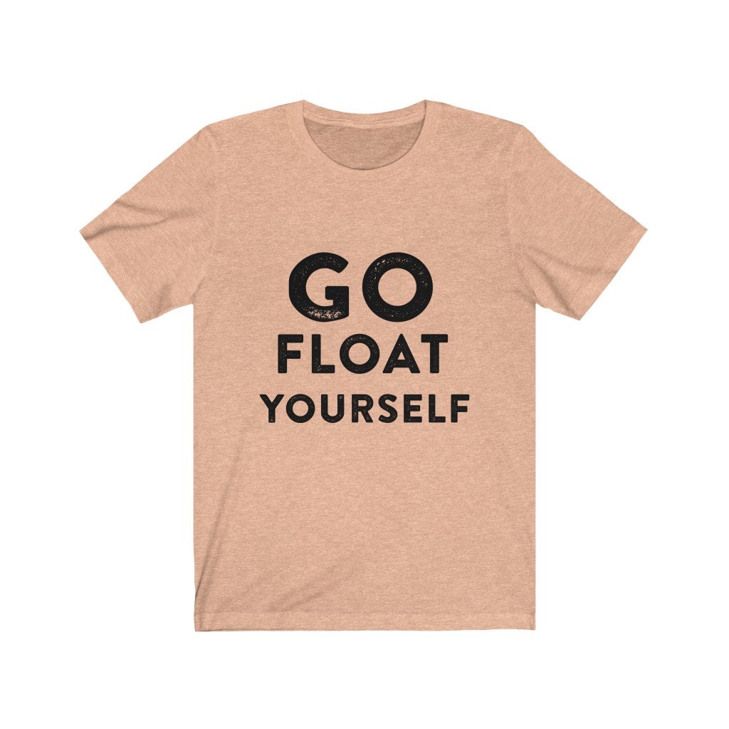 Go Float Yourself Shirt the 100 Shirt the 100 Cw Shirt the - Etsy
