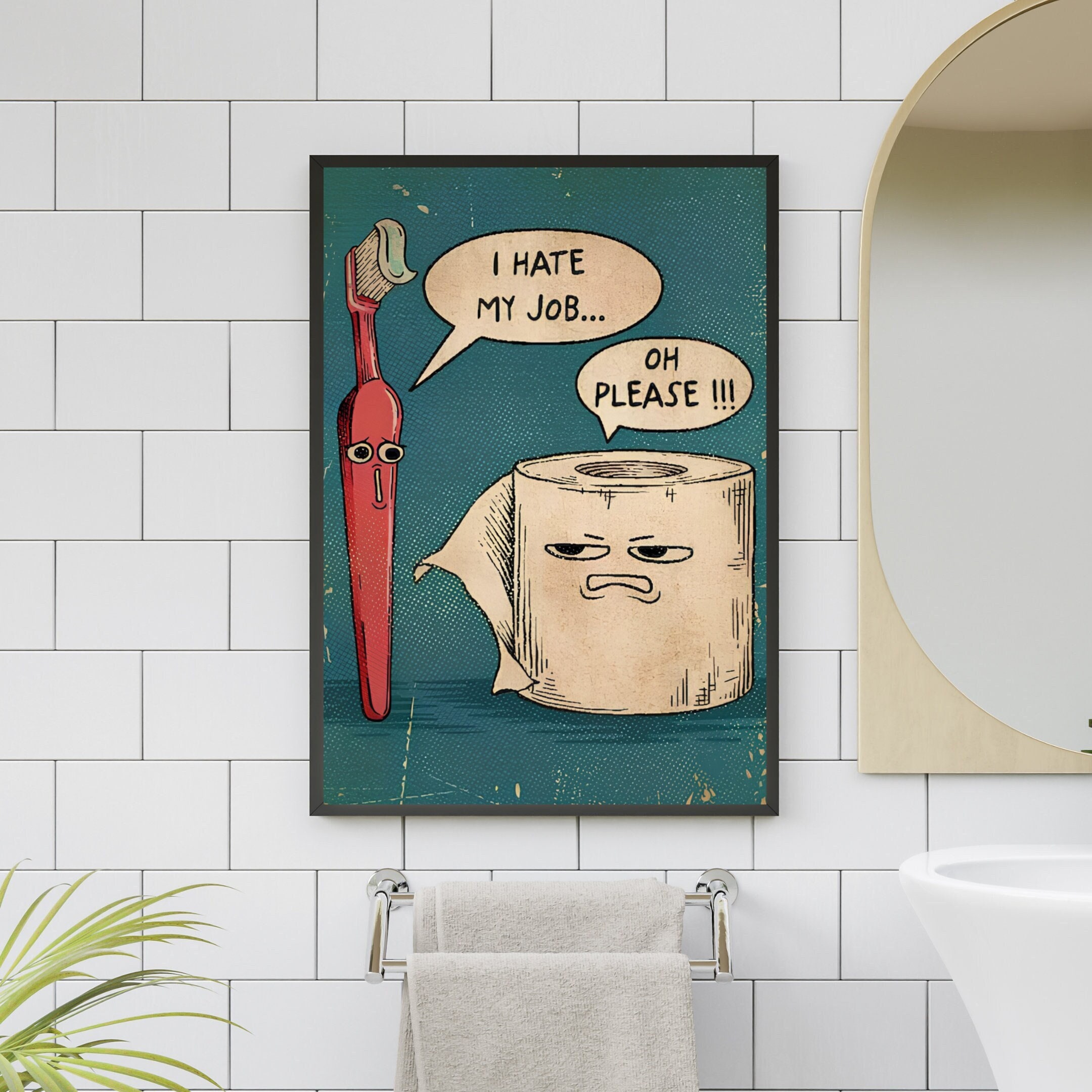 I Hate My Jobs Poster, Bathroom Decor, Funny Toothbrush Vs Toilet Paper ...