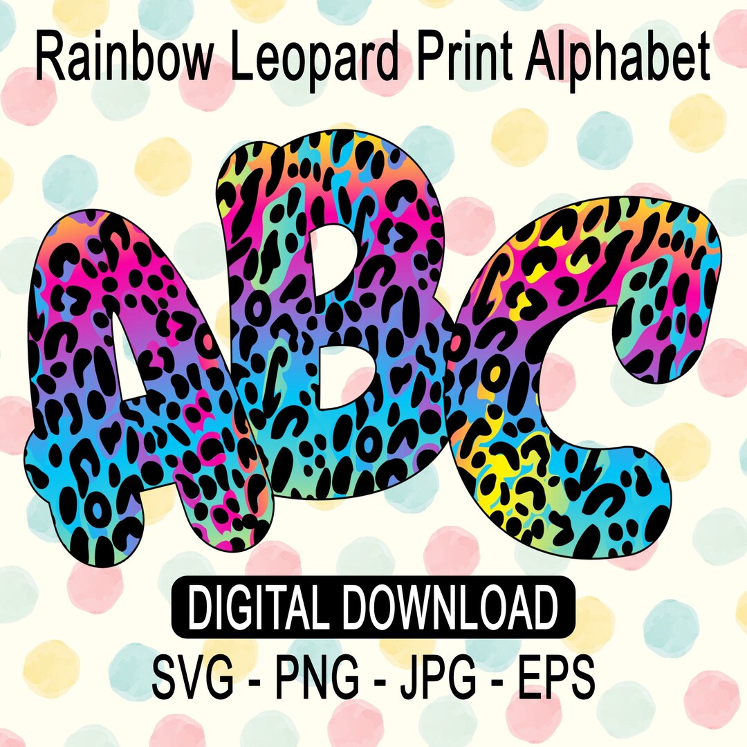 Rainbow Leopard Print Alphabet and Numbers, SVG PNG EPS Jpg Files, for ...