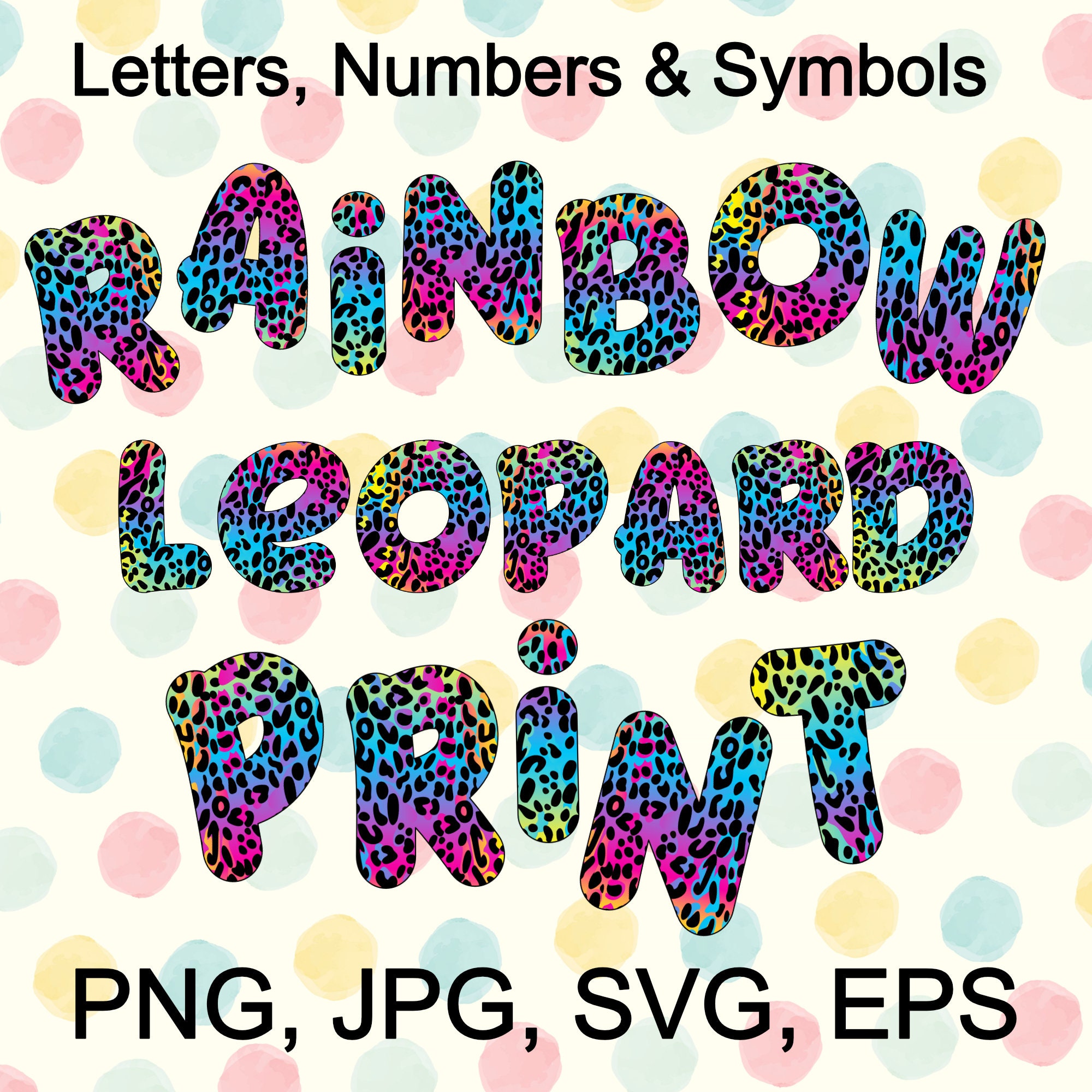 Rainbow Leopard Print Alphabet and Numbers, SVG PNG EPS Jpg Files, for ...