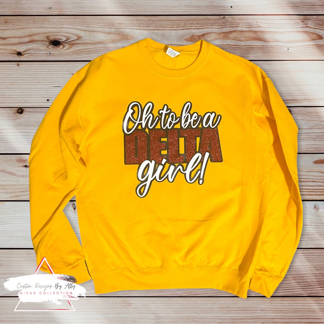 Oh to Be a Delta Girl Delta Sigma Theta Gold Sweathsirt - Etsy