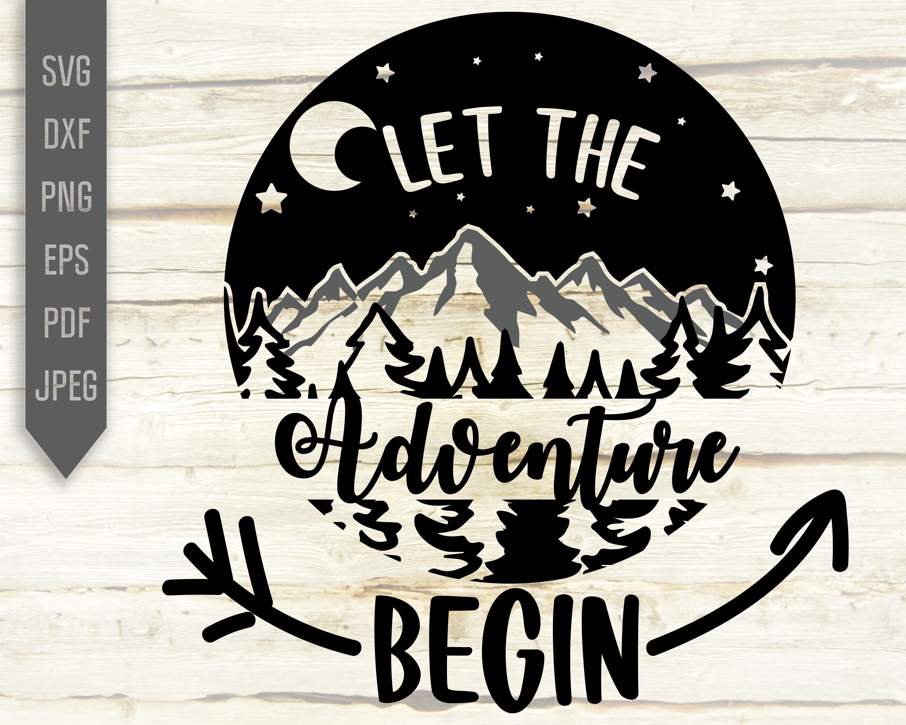 Let the Adventure Begin Svg. Adventure Svg. Mountains Svg. Camping Svg ...