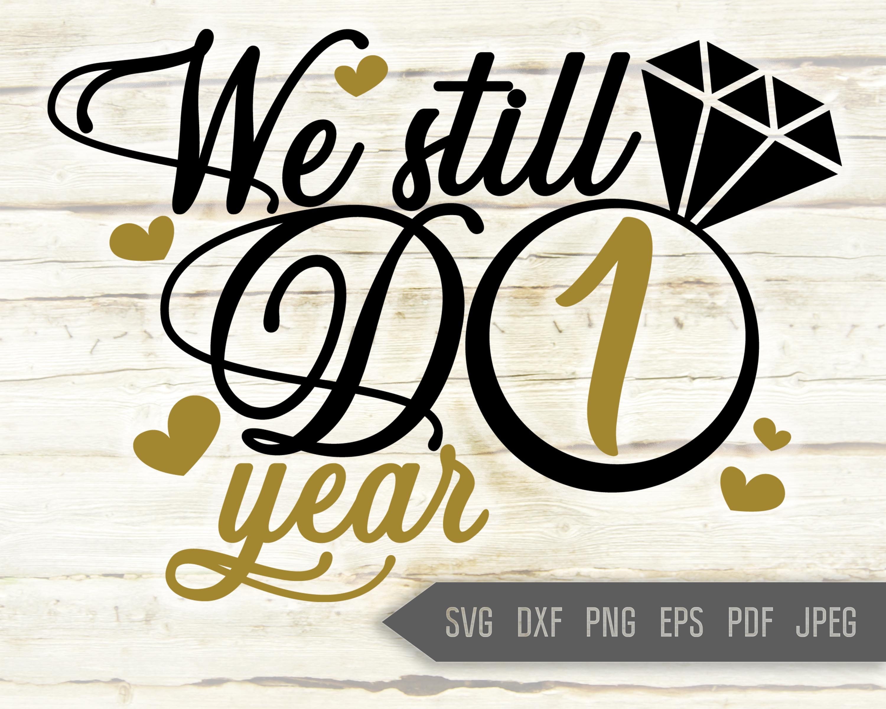We Still Do 1 Year Svg. Wedding Anniversary Svg. 1st | Etsy