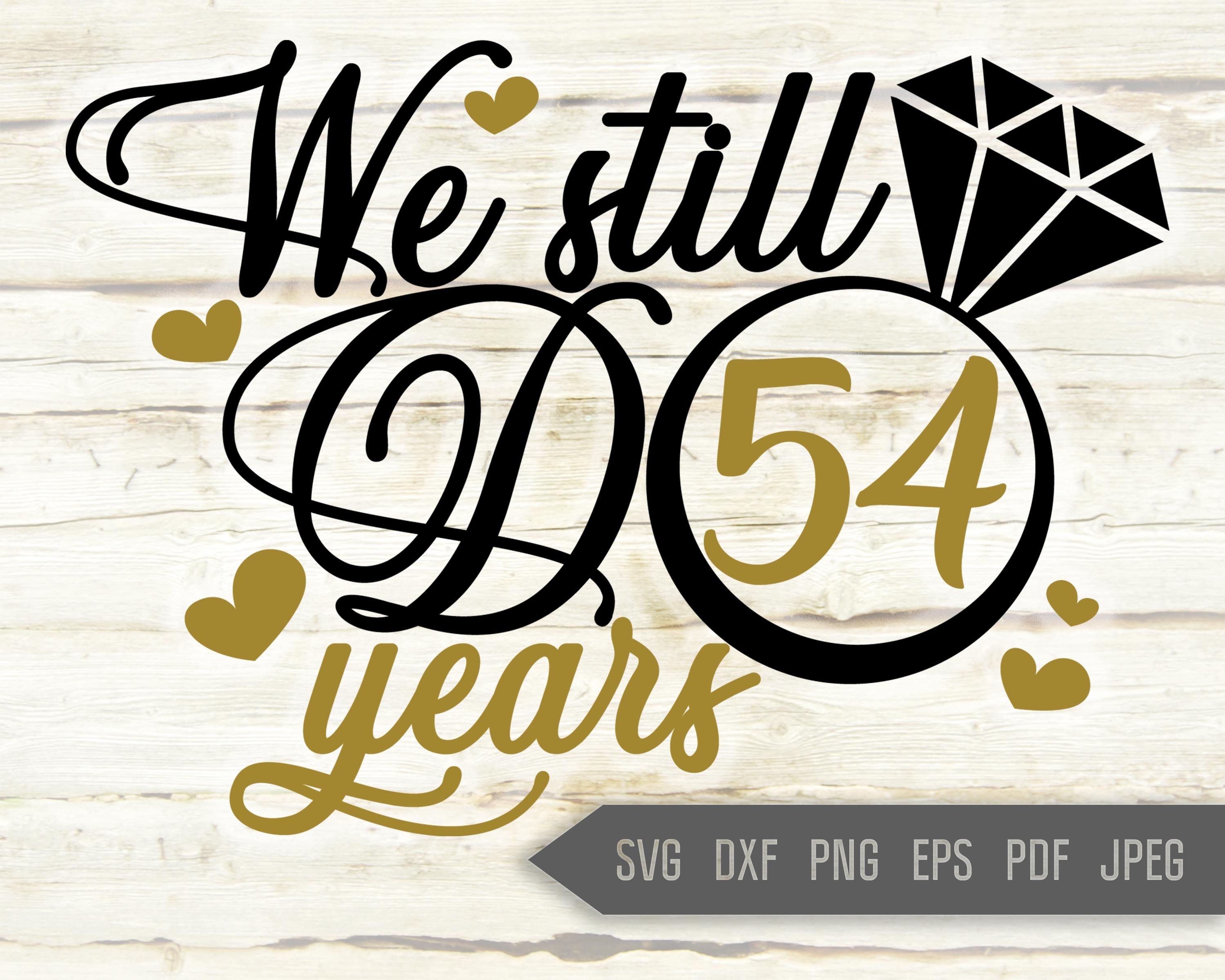 We Still Do 54 Years Svg. Wedding Anniversary Svg. 54th | Etsy