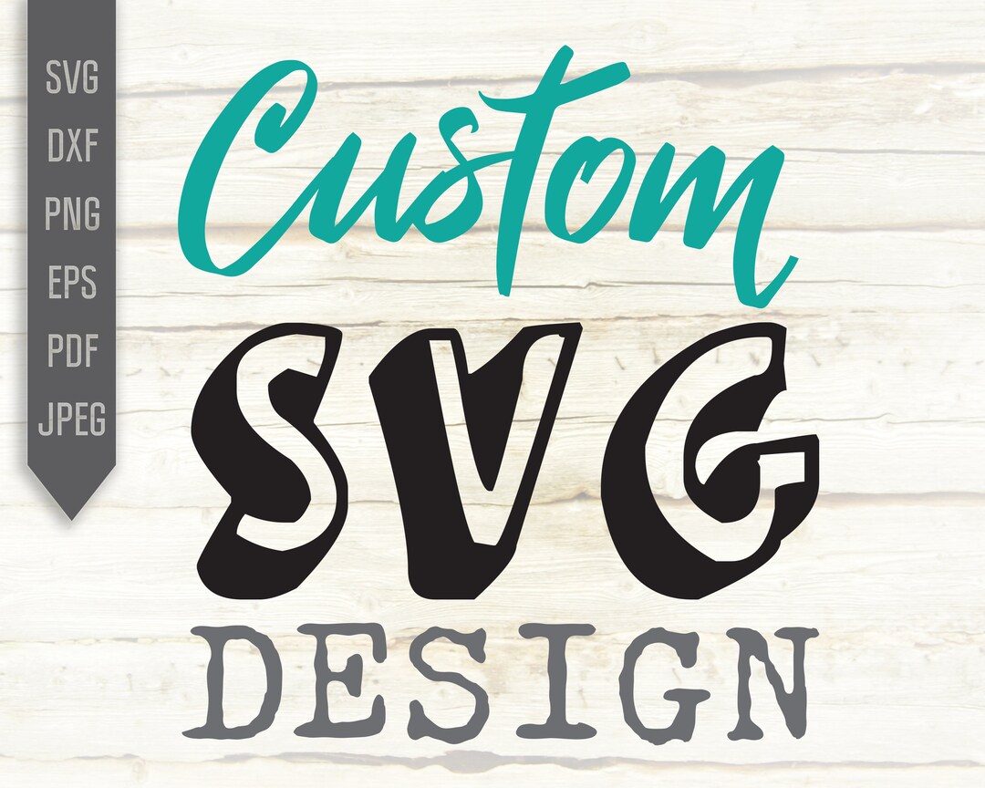 Custom Svg File Order for Cricut, Silhouette. Custom Svg Design ...