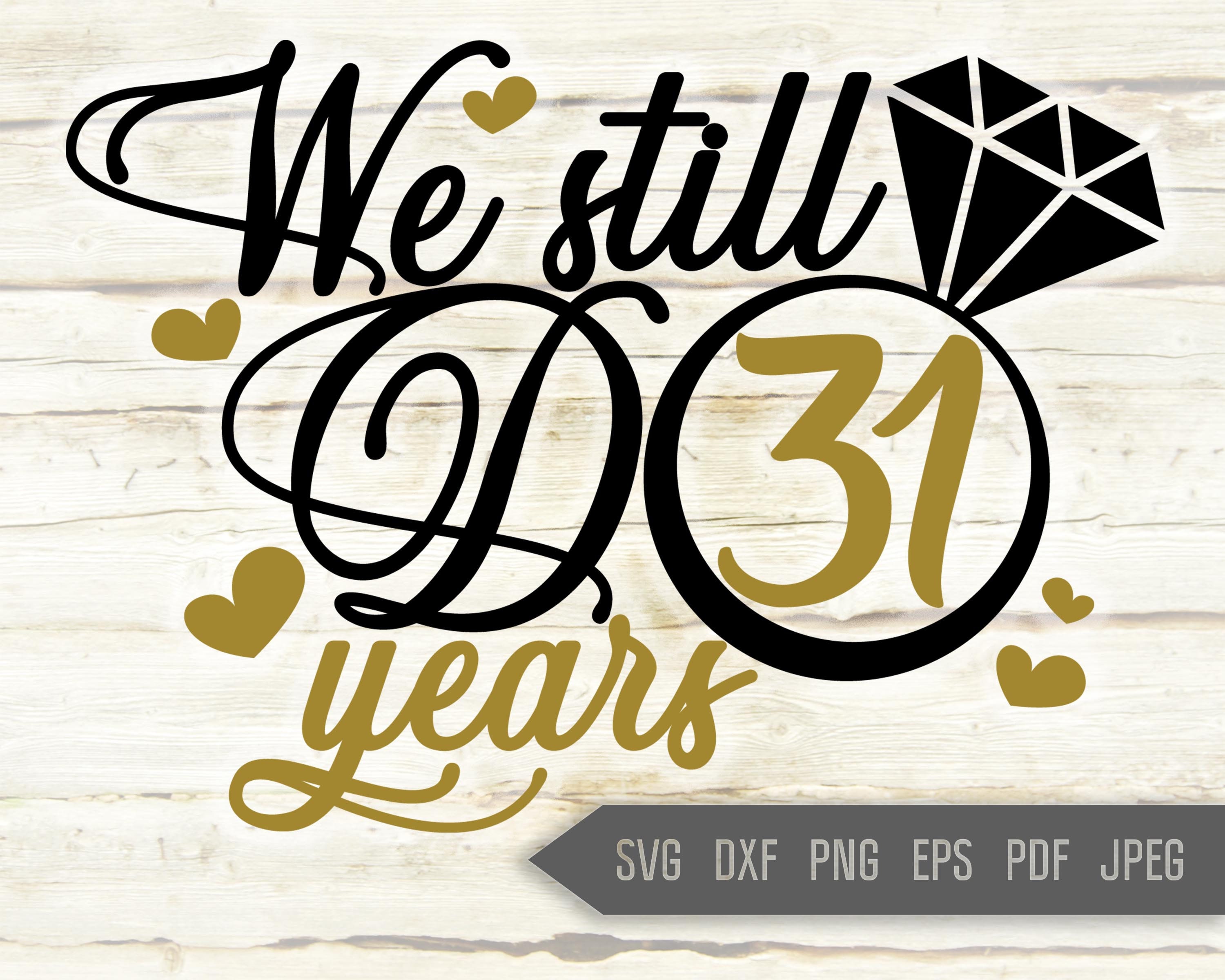 We Still Do 31 Years Svg Wedding Anniversary Svg 31st Etsy