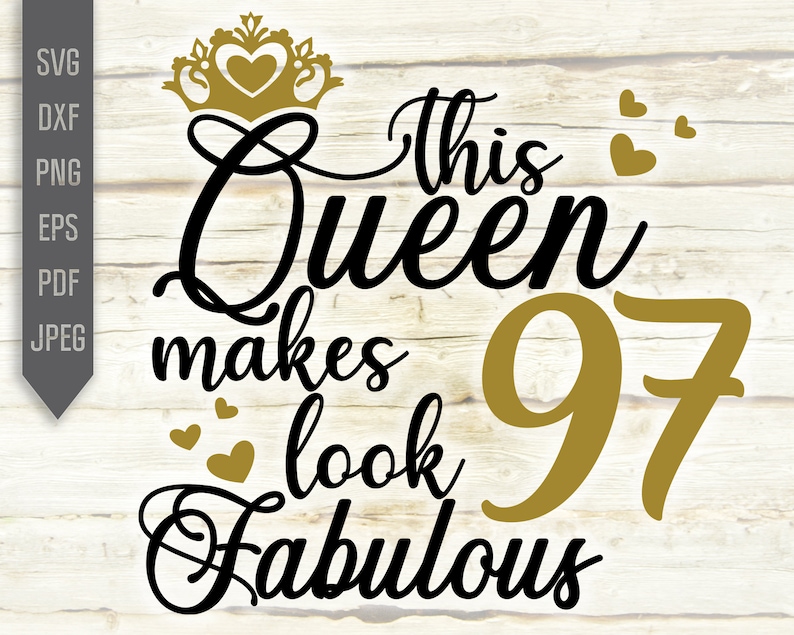97th Birthday Svg. This Queen Makes 97 Look Fabulous Svg. Birthday ...