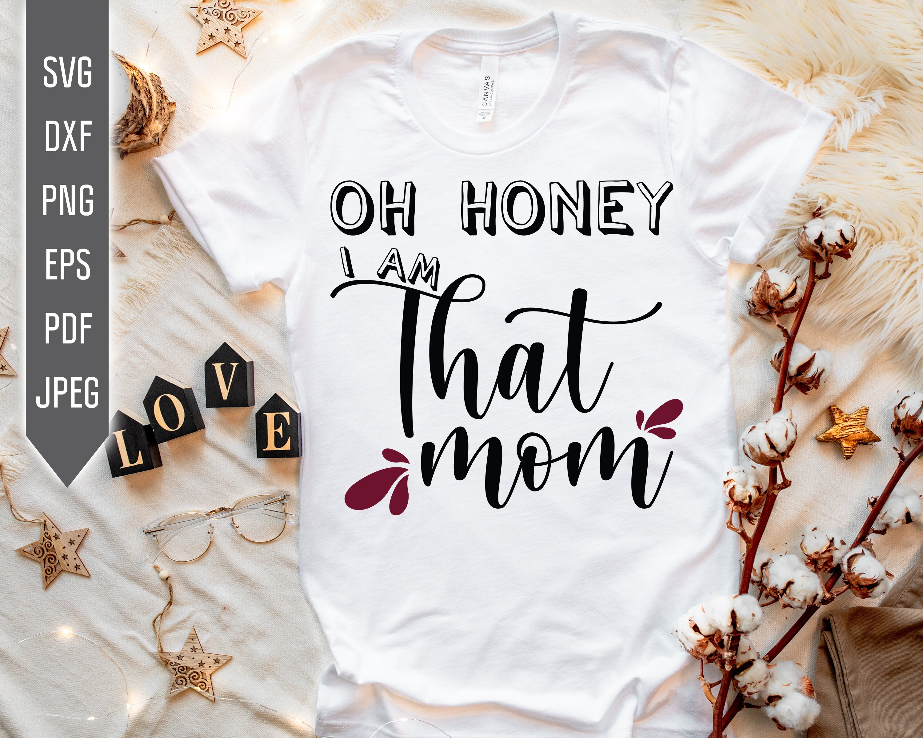 Oh Honey I Am That Mom Svg Mom Life Svg Funny Mom Svg Etsy