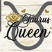 Taurus Queen Svg. Zodiac Sign Svg. Horoscope Svg. Taurus Sign Svg ...
