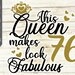 76th Birthday Svg. This Queen Makes 76 Look Fabulous Svg. Birthday ...