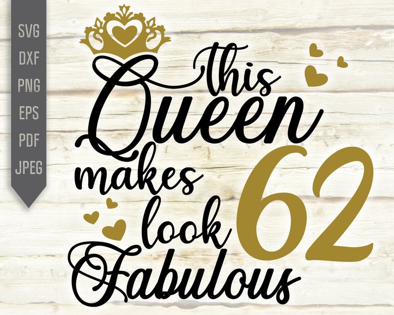 62nd Birthday Svg. This Queen Makes 62 Look Fabulous Svg. - Etsy