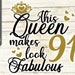 91st Birthday Svg. This Queen Makes 91 Look Fabulous Svg. Birthday ...