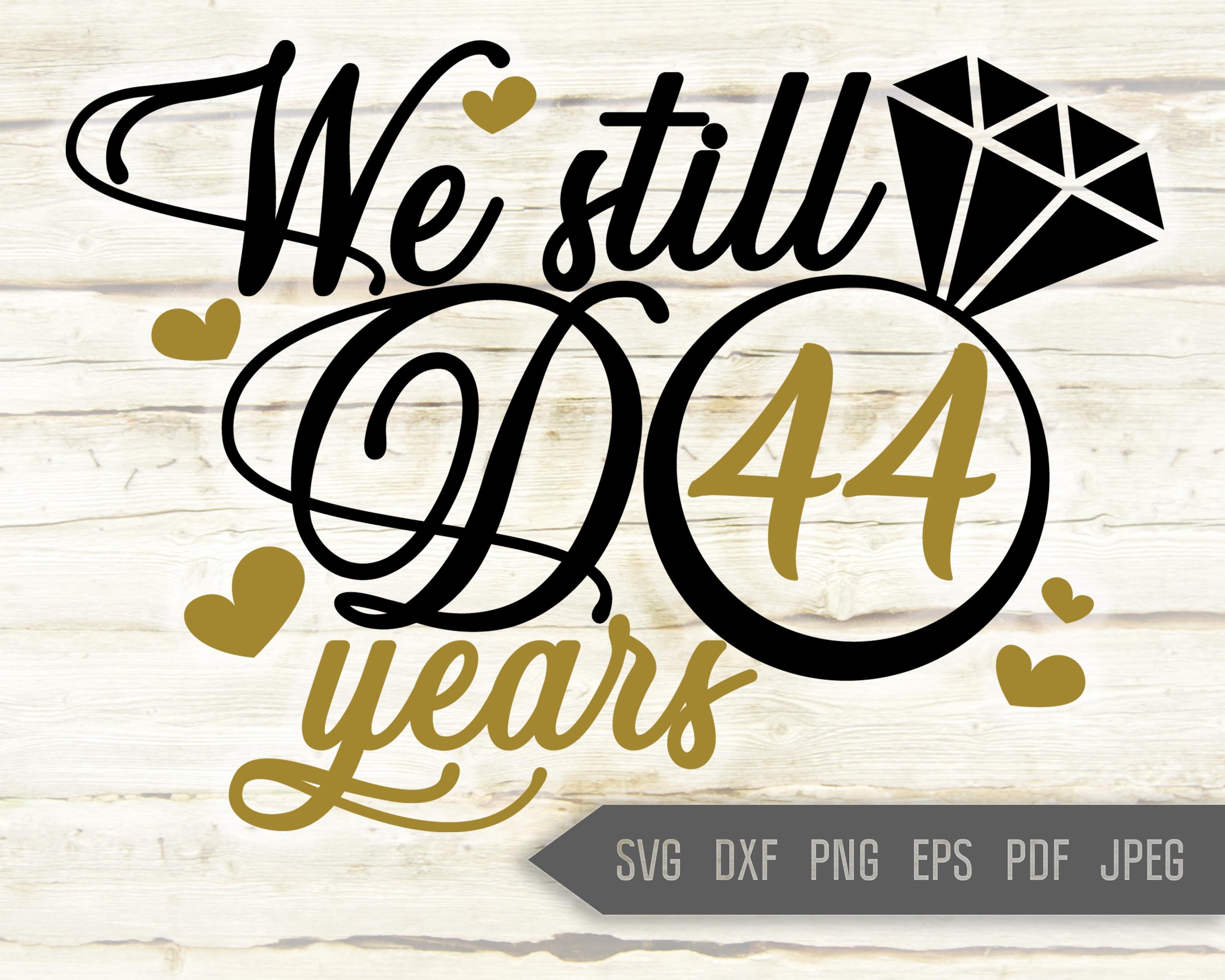We Still Do 44 Years Svg. Wedding Anniversary Svg. 44th | Etsy