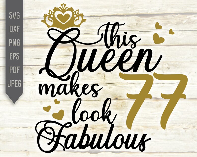 77th Birthday Svg. This Queen Makes 77 Look Fabulous Svg. | Etsy
