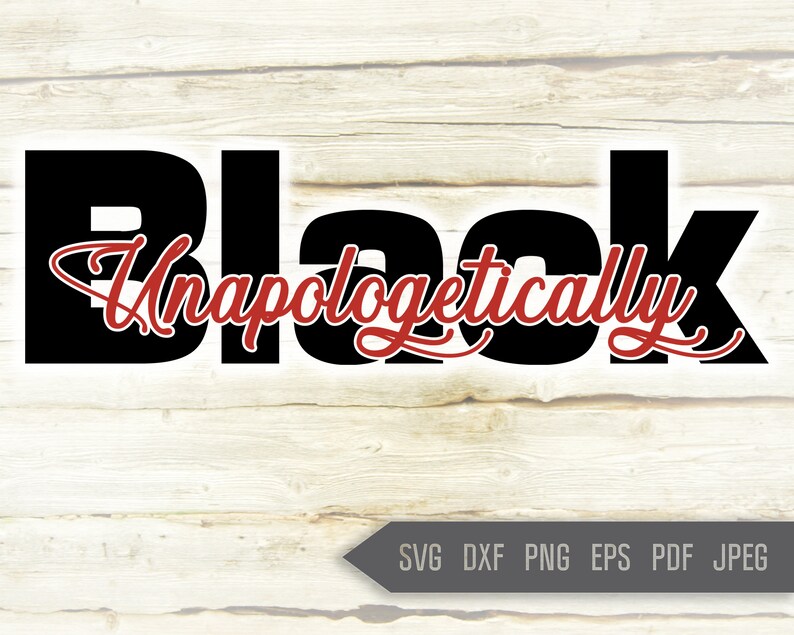 Unapologetically Black SVG PNG DXF: Black Pride Design (digital ...