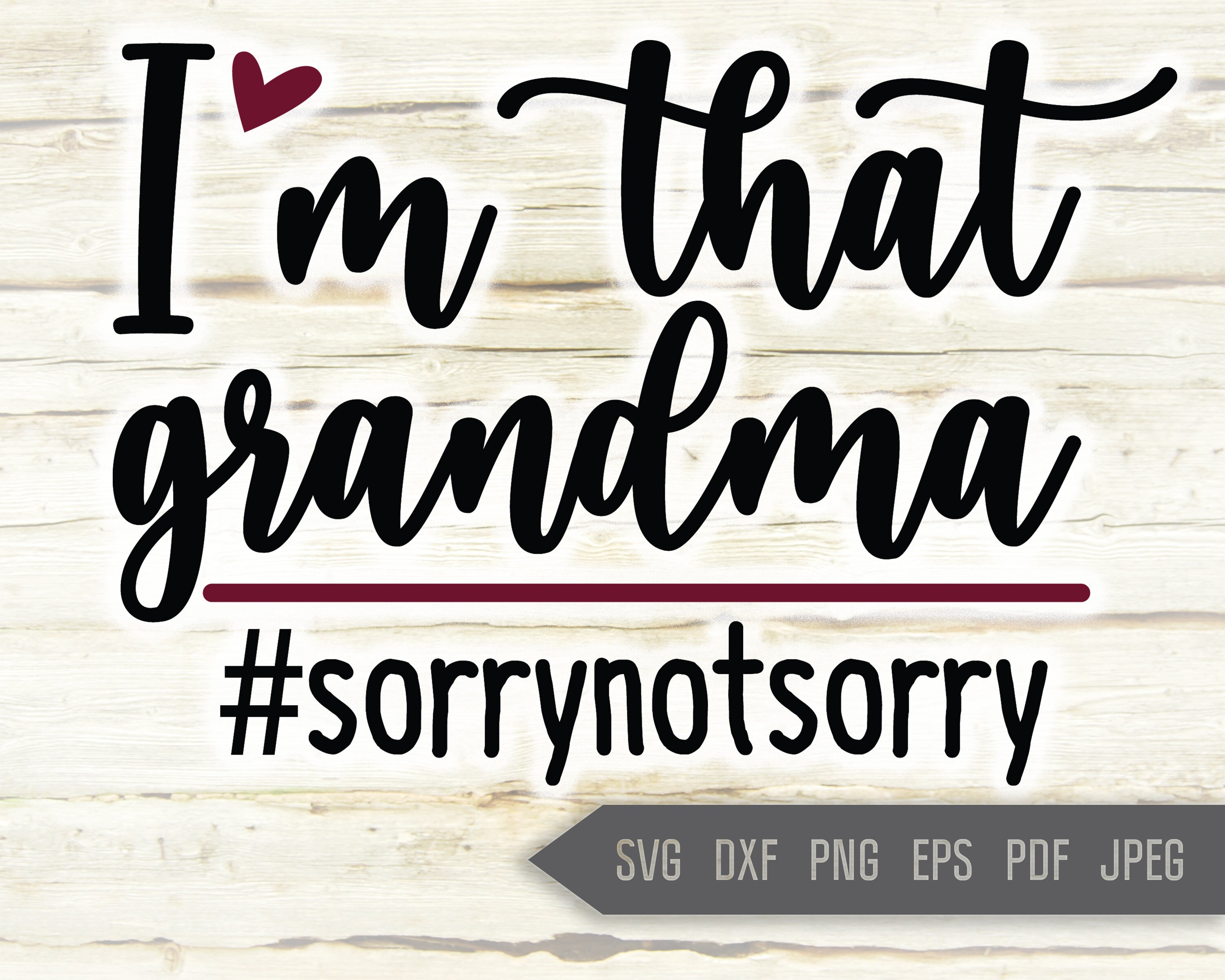 I Am That Grandma Sorry Not Sorry Svg Funny Grandmother Dxf Etsy Uk