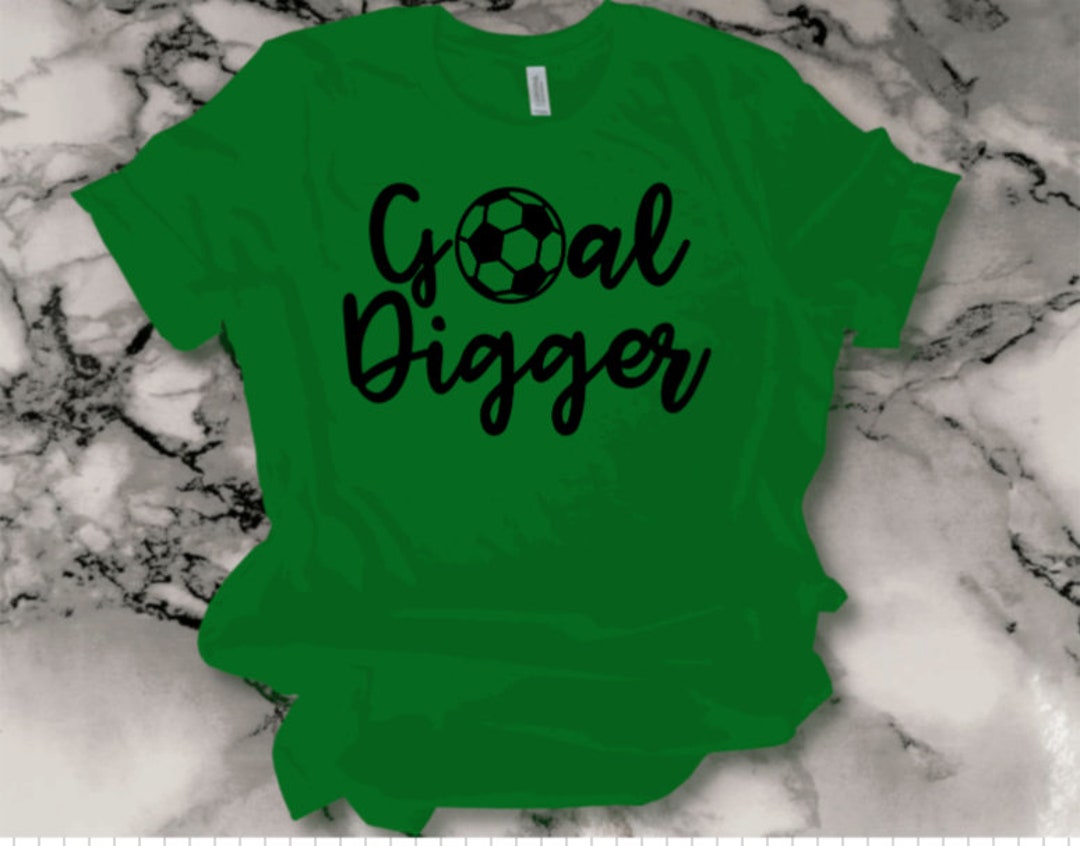 Goal Digger, Soccer Shirt, Futbol, Sports Fan Shirt, Sport Shirt ...