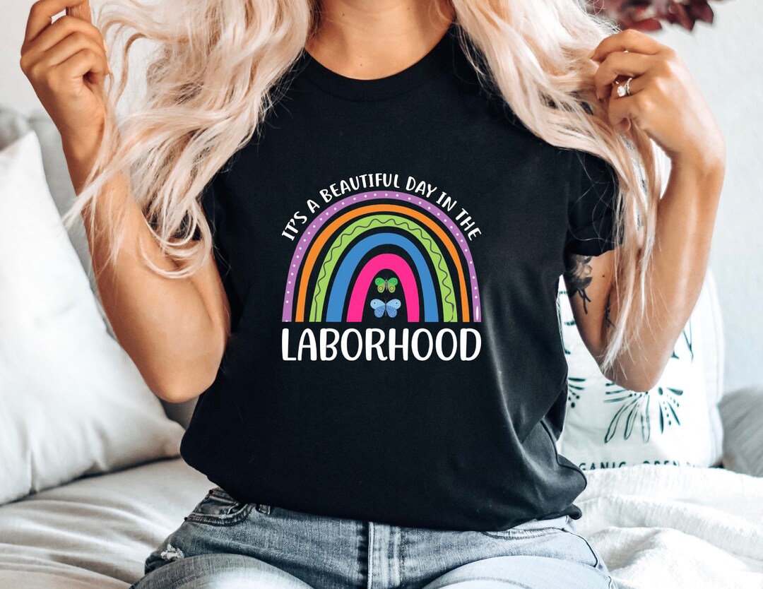 Labor And Delivery Shirt Its A Beautiful Day In The Laborhood Shirt L