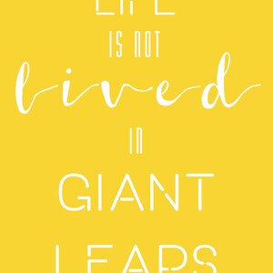 Life is Not Lived in Giant Leaps 8x10 Motivational Print for Instant ...