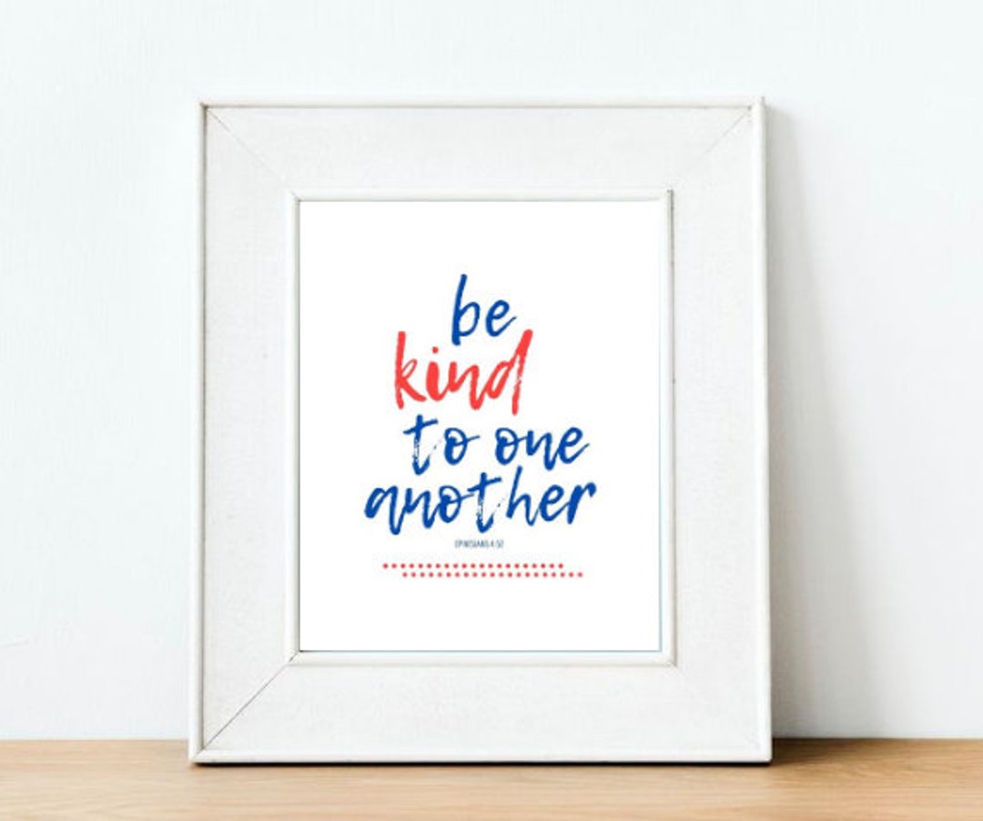 Be Kind to One Another, Ephesians Scripture Quote, Printable Scripture ...