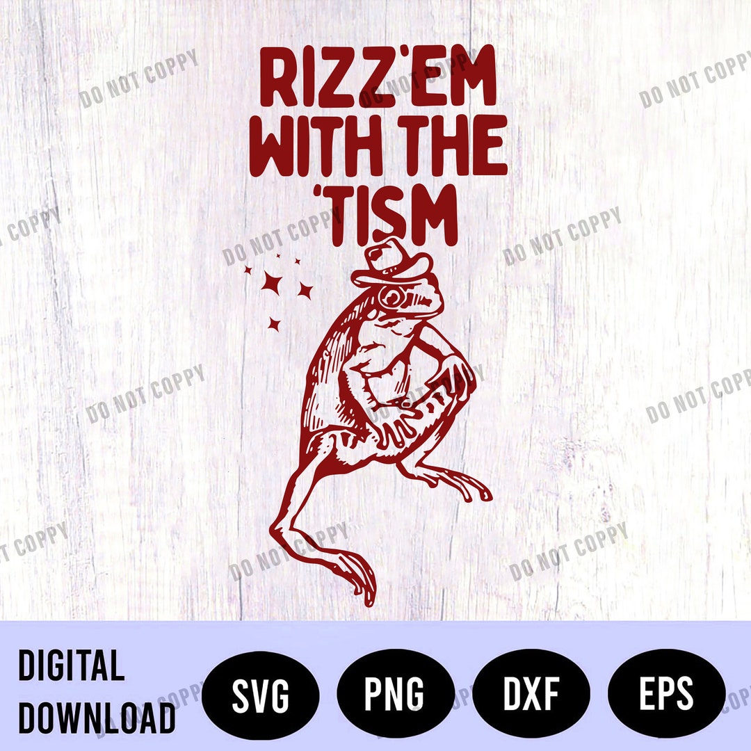 Rizz Em With the Tism Svg, Funny Rizz Em Svg, Png, Digital Download - Etsy