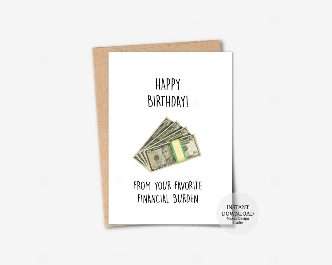 Printable Card, Happy Birthday From Your Favorite Financial Burden Card ...