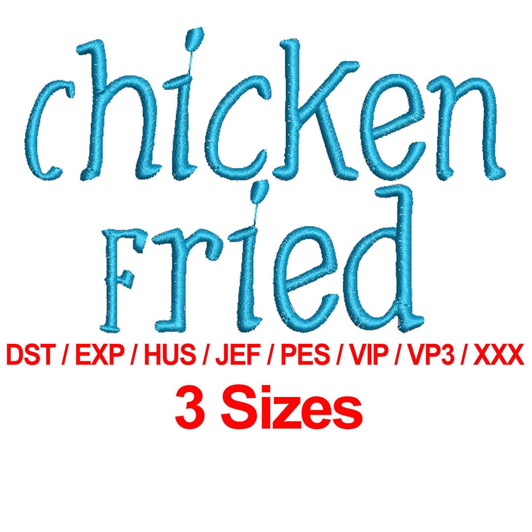 Chicken Fried - 3 Sizes Machine Embroidery Design Fonts Alphabets All ...