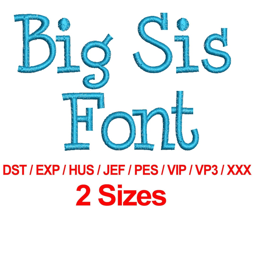 Big Sis Font - 2 Sizes Machine Embroidery Design Fonts Alphabets All ...