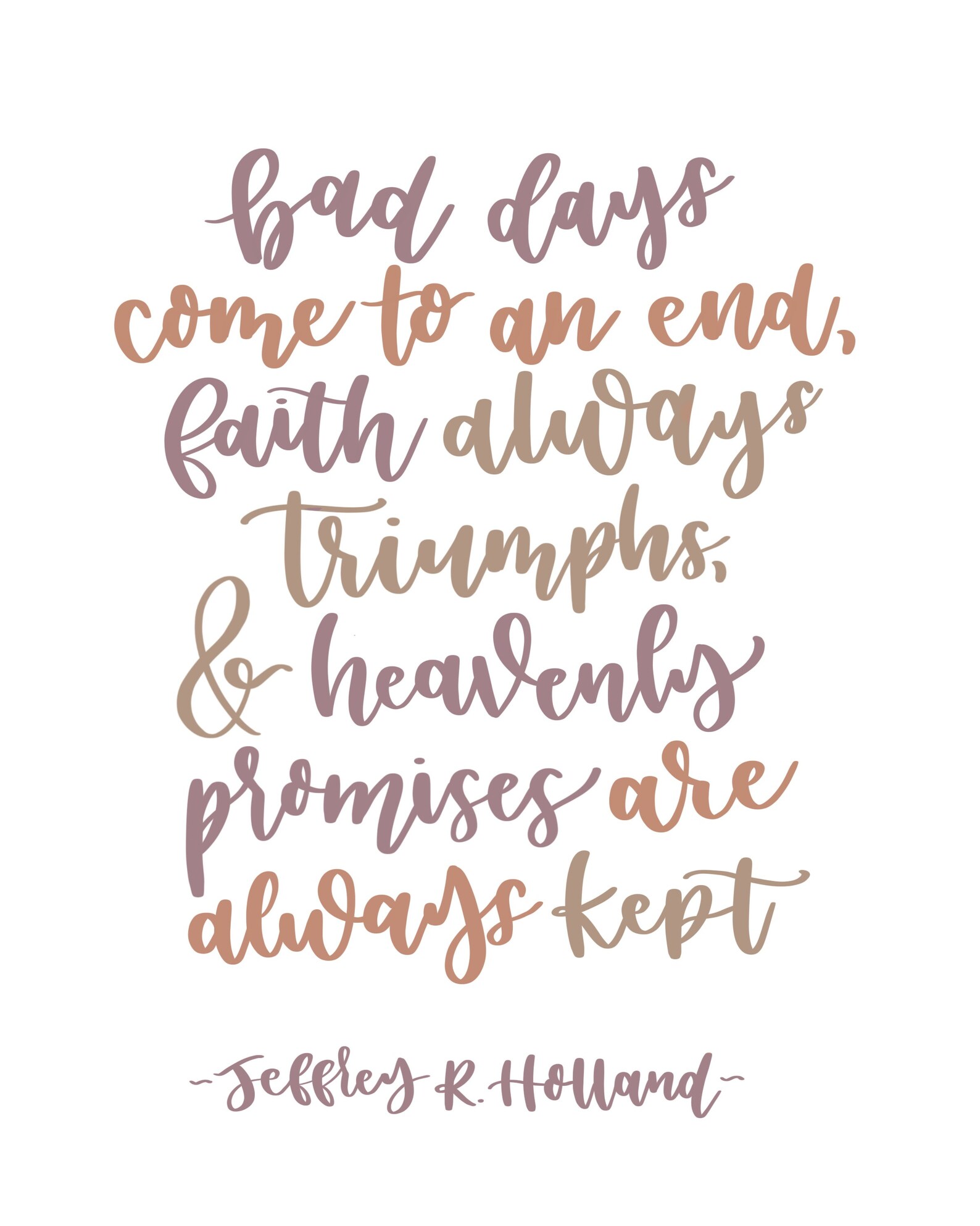 Bad Days Come to an End | Jeffrey R. Holland Quote | LDS Art | LDS ...