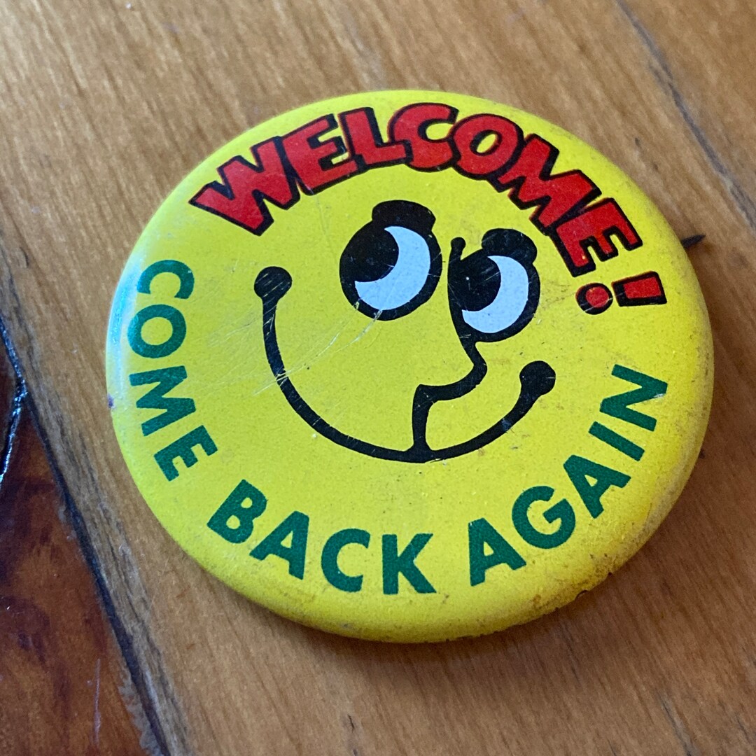 1970s Welcome Come Back Again Vintage Pinback Button Made in USA - Etsy