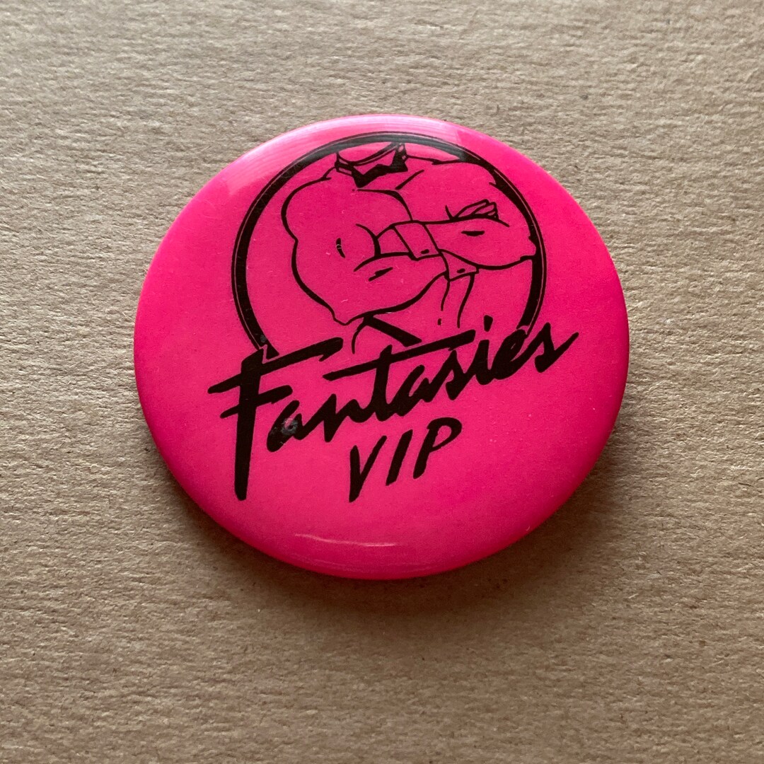 1990s Fantasies VIP Male Strip Club Promo Pin Back Button Vintage Lapel ...