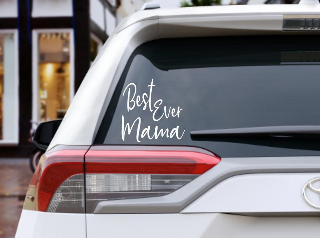 Mama Vinyl Decal, Best Ever Mama Car Decal, Gift for Mama, Mama Mother ...