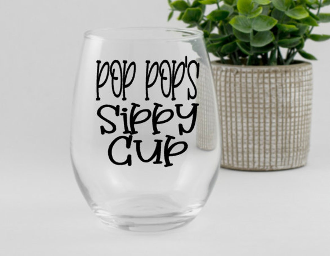 Pop Pop's Sippy Cup, Father's Day Gift for Pop Pop, Wine Loving Pop Pop ...