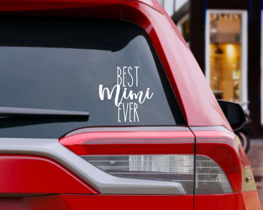 Mimi Vinyl Decal, Best Mimi Ever Car Decal, Gift for Mimi, Mimi Mother ...