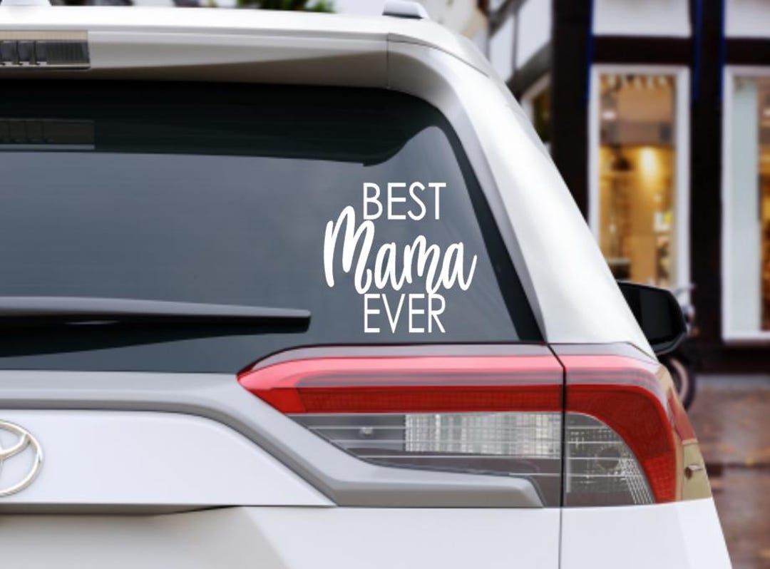 Mama Vinyl Decal, Best Mama Ever Car Decal, Gift for Mama, Mama Mother ...