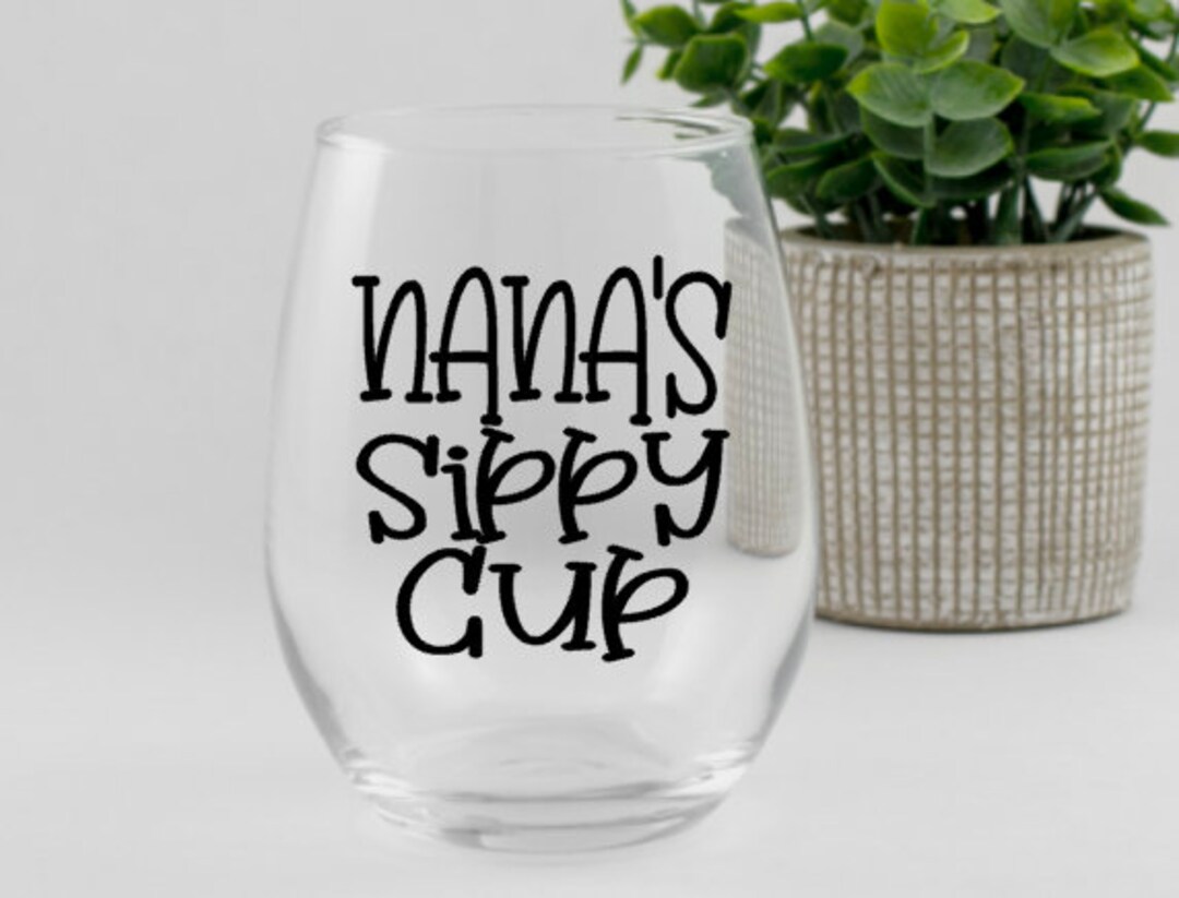 Nana Wine Glass, Nana's Sippy Cup, Christmas Gift for Nana, Birthday ...