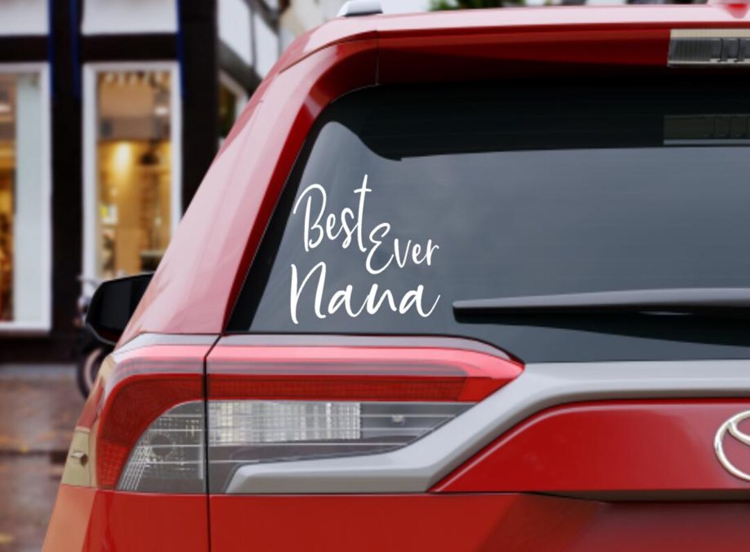 Nana Vinyl Decal, Best Ever Nana Car Decal, Gift for Nana, Nana Mother ...