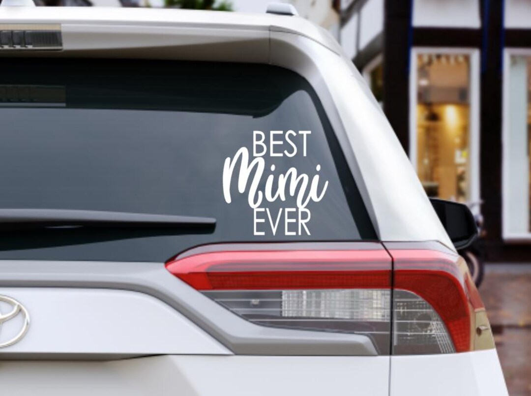 Mimi Vinyl Decal, Best Mimi Ever Car Decal, Gift for Mimi, Mimi Mother ...