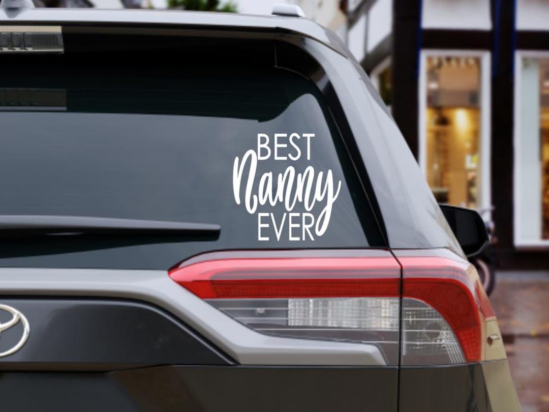 Nanny Vinyl Decal, Best Nanny Ever Car Decal, Gift for Nanny, Nanny ...