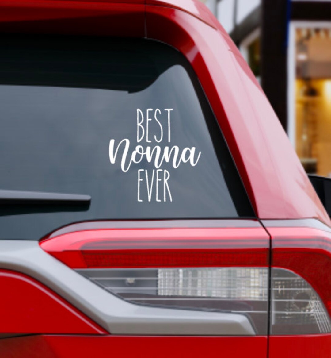 Best Nonna Ever Vinyl Decal, Car Decal, Gift for Nonna, Nonna Mother's ...