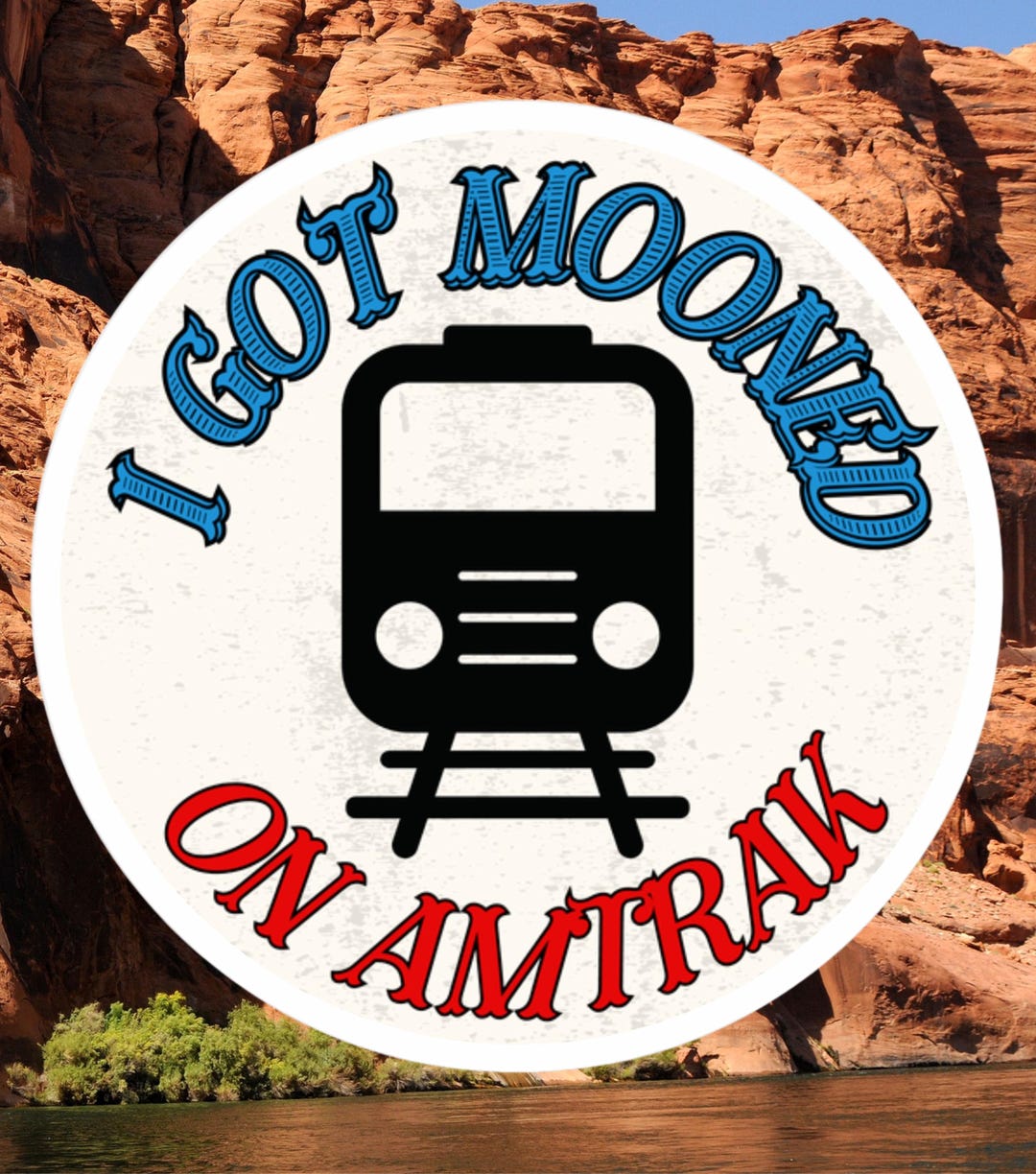 Amtrak Train Souvenir Sticker - Mooned on Amtrak, Colorado River ...