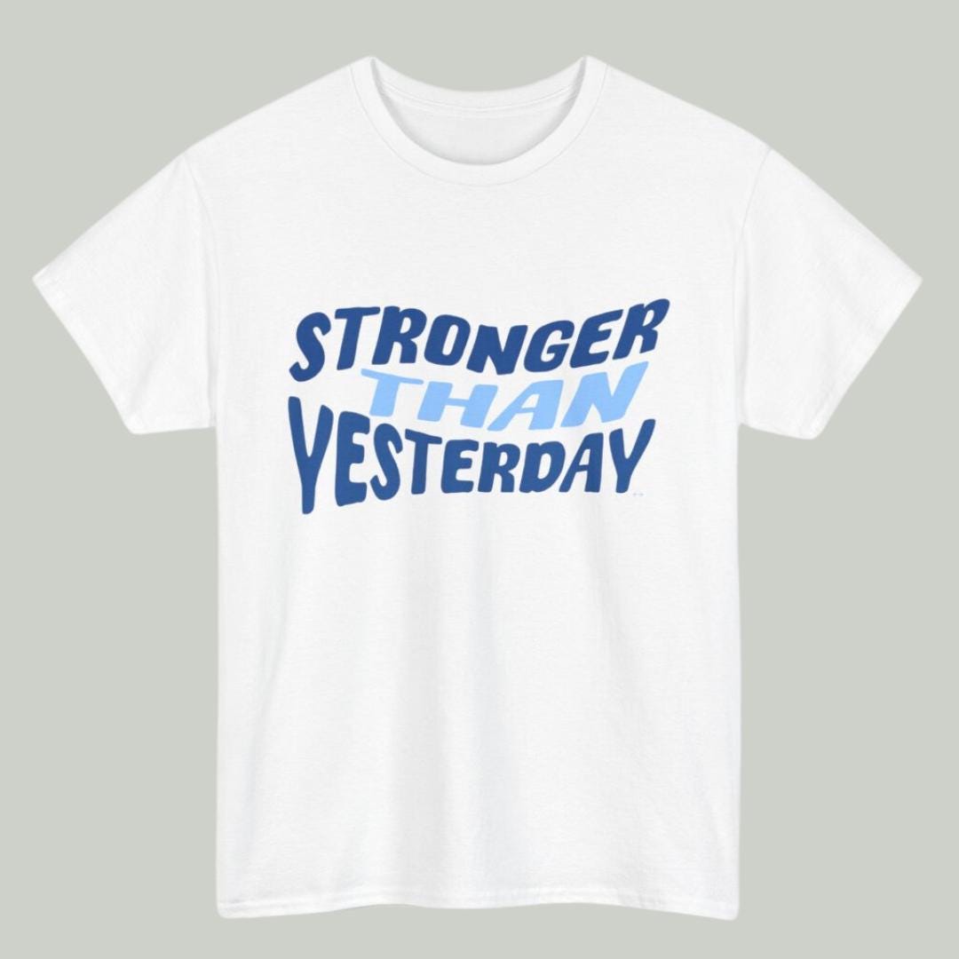 Stronger Than Yesterday Shirt: Motivational T-shirt, Inspirational Tee ...