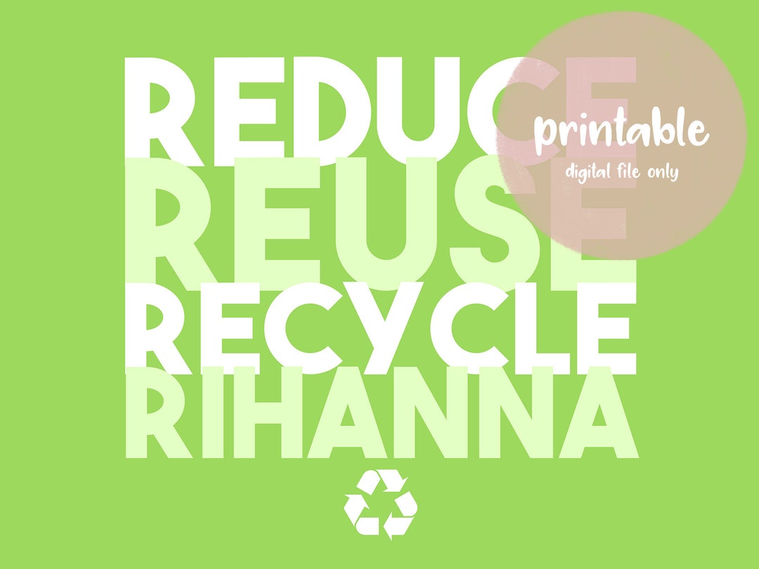 Reduce Reuse Recycle Rihanna Print, Office Decor, Gifts for Friend ...