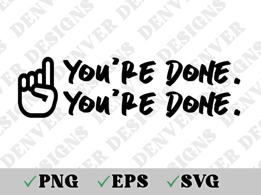 You're Done Tiktok SVG, PNG, EPS, Funny Tiktok Sound, for Sticker ...
