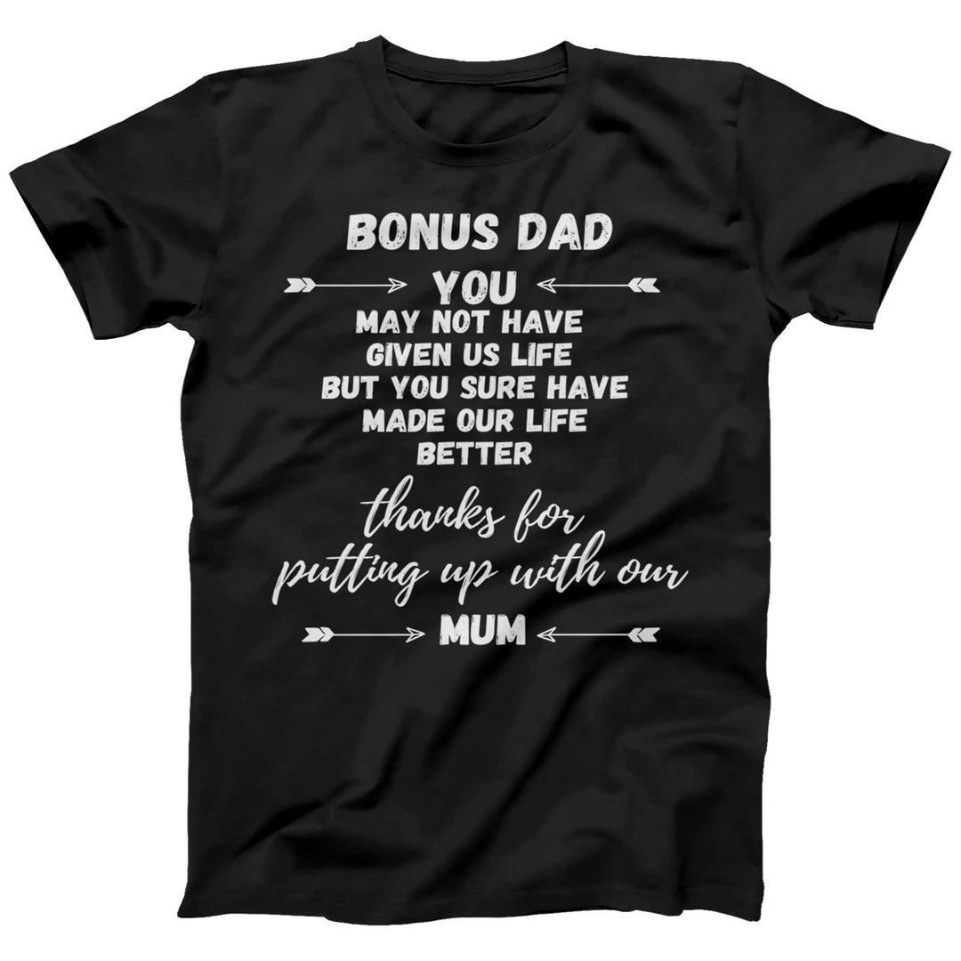 Fathers Day T-shirt Bonus Dad Custom Graphic Printed Step Dads Tshirt ...
