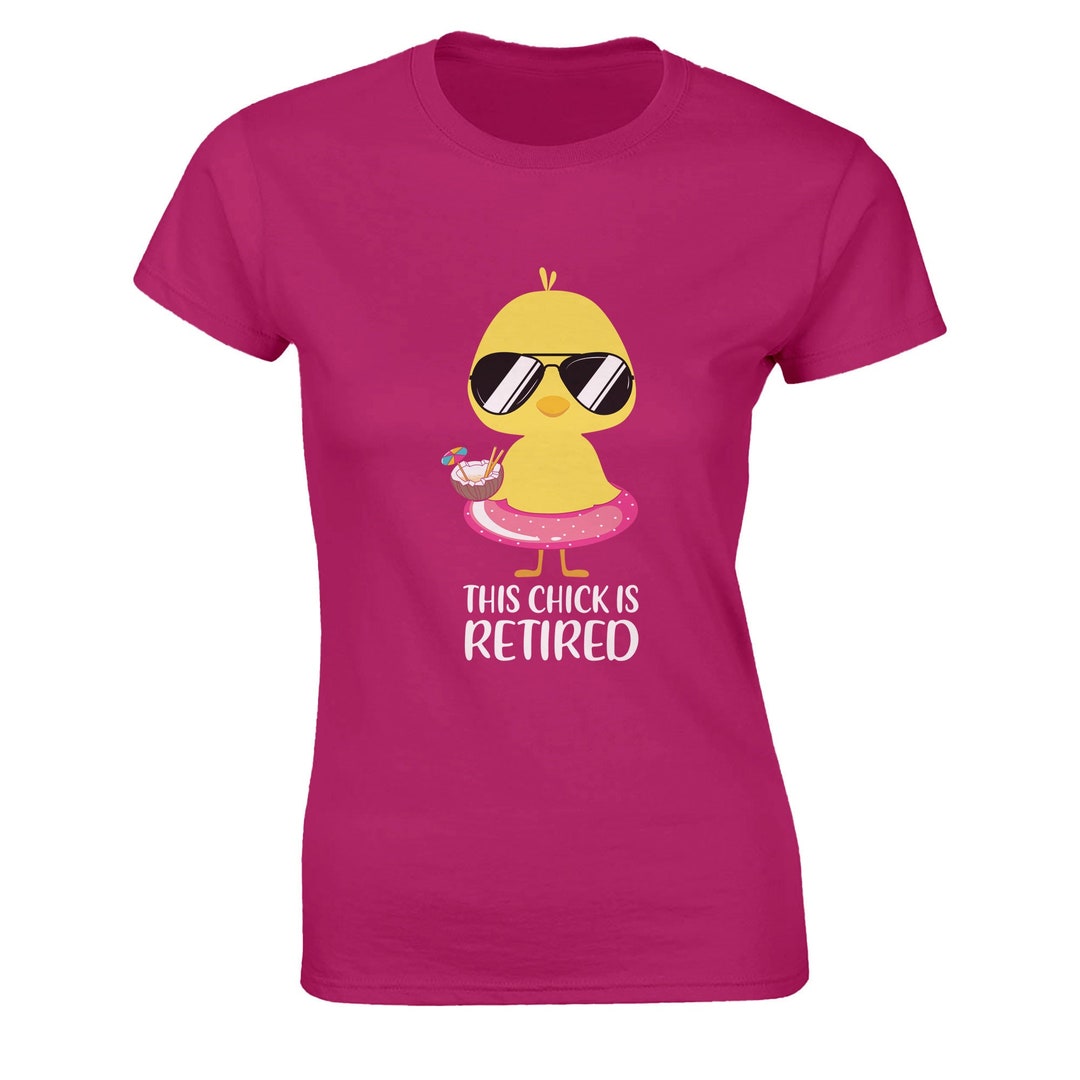 This Chick is Retired Funny Retirement Gift T-shirt Slim Fit or Unisex ...
