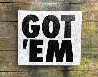 Got Em Sign - Etsy