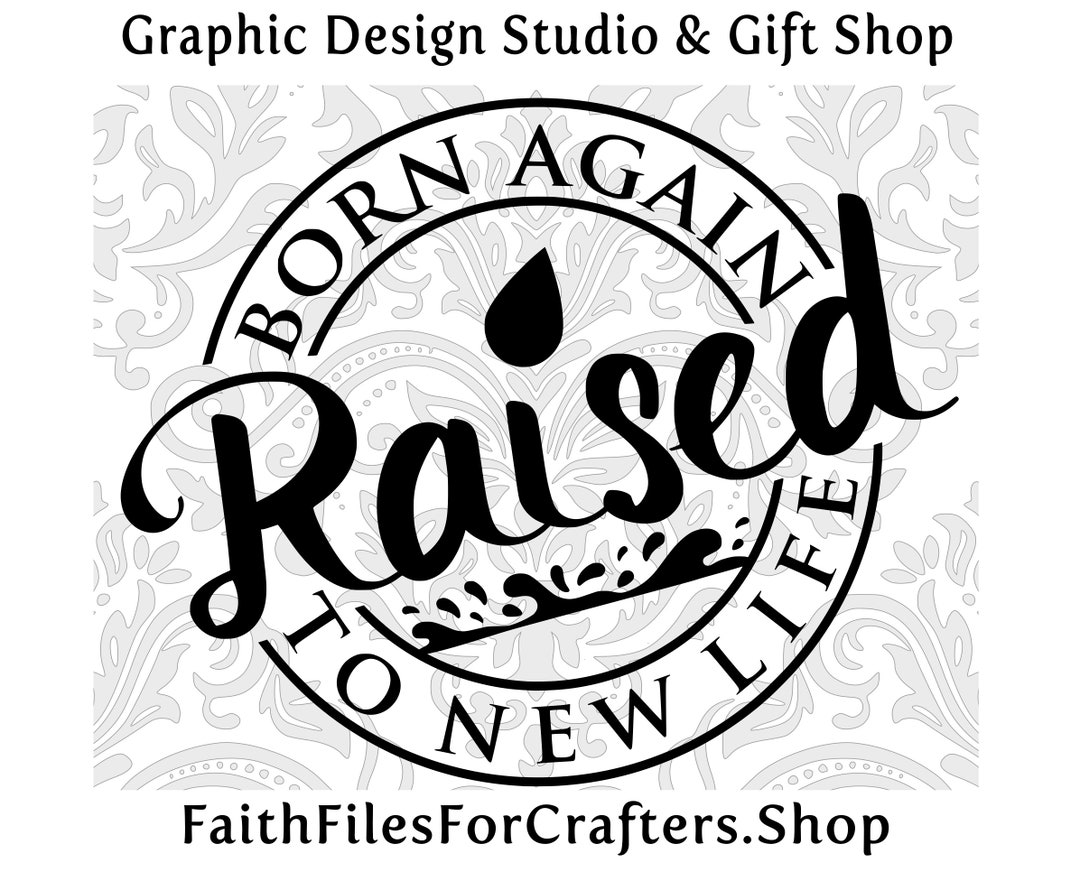 Born Again Svg, Raised to New Life Svg, Saved Svg, Baptized Svg ...