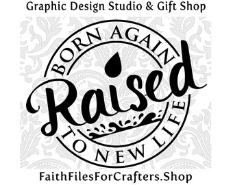Born Again Svg Png, Raised to New Life Svg Png , Saved Svg, Baptized ...