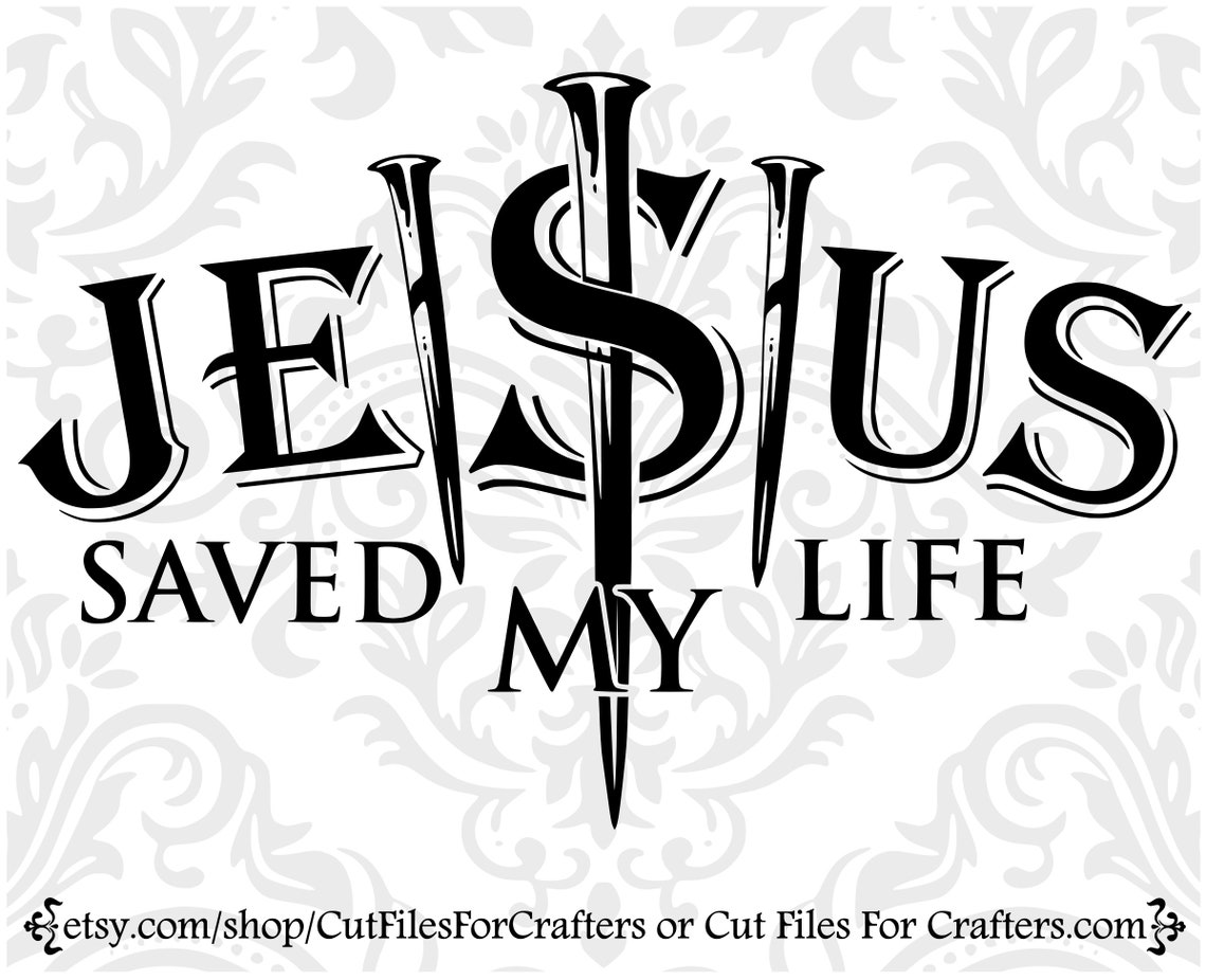 Jesus Saved My Life Svg, John 3:16 Svg, Jesus King of Kings, Jesus Lord ...